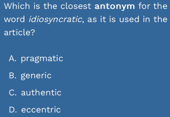 Solved: Which is the closest antonym for the word idiosyncratic, as it ...