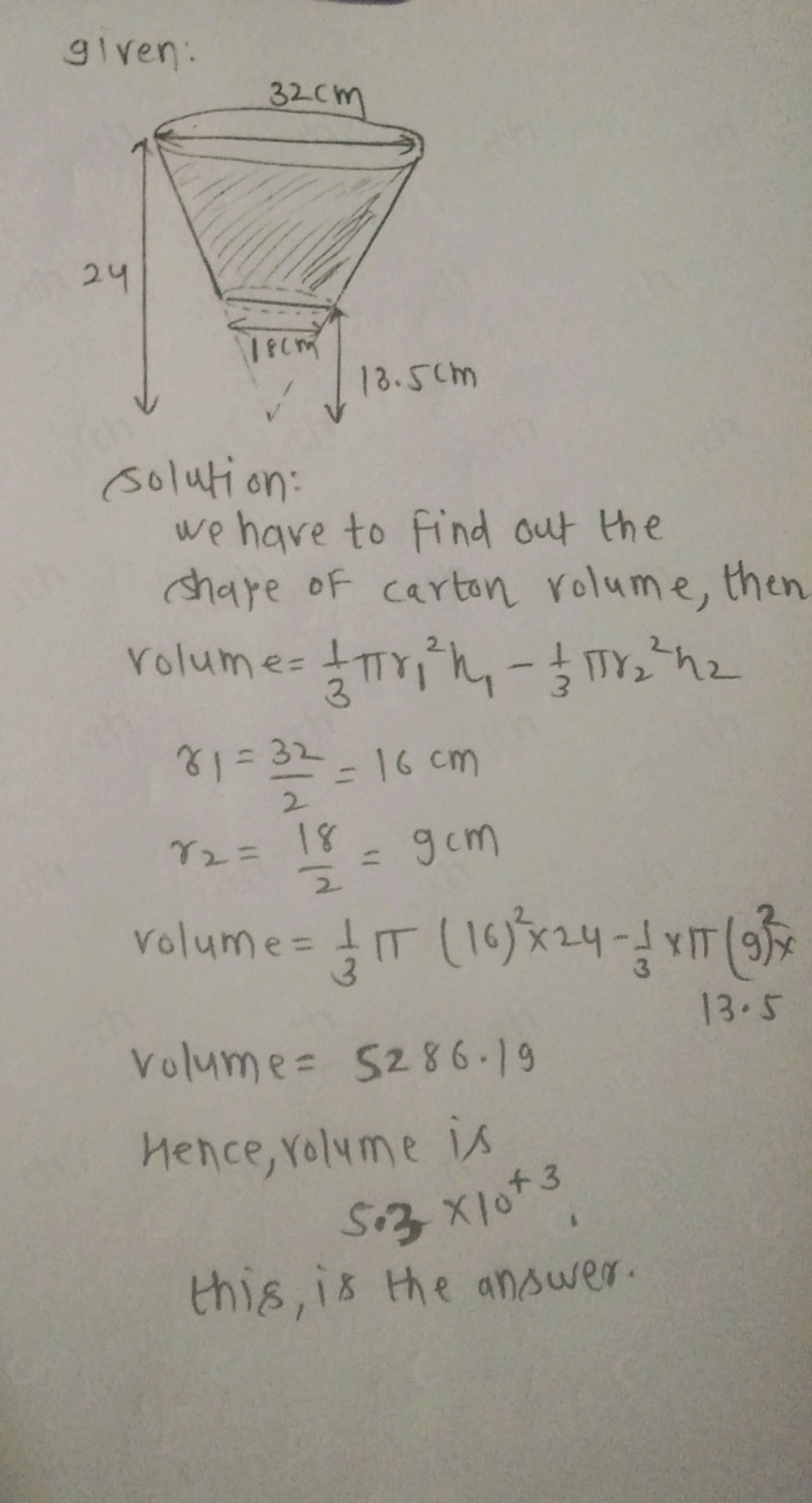 Solved: (6) A carton is in the shape of a large cone with a small cone ...