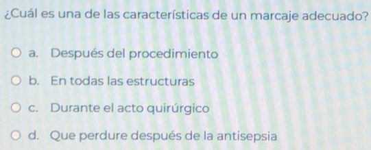 Resuelto:¿Cuál es una de las características de un marcaje adecuado? a ...