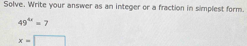 Solve. Write your answer as an integer or a fraction in simplest form ...