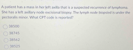 Solved: A patient has a mass in her left axilla that is a suspected ...