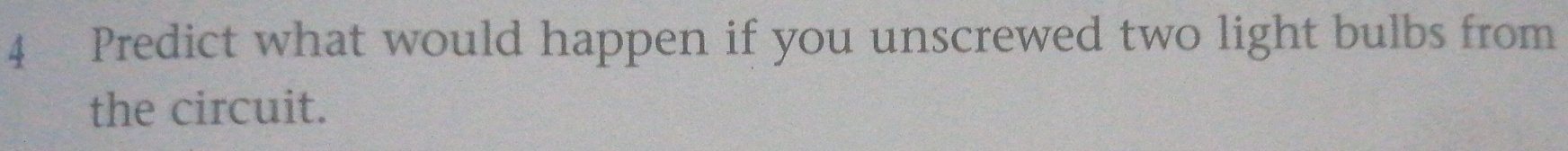Solved: Predict what would happen if you unscrewed two light bulbs from ...