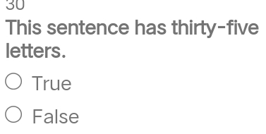 Solved: This sentence has thirty-five letters. True False [Others]