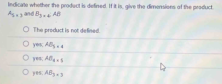 Solved: Indicate whether the product is defined. If it is, give the ...