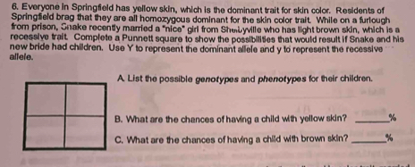 Solved: Everyone in Springfield has yellow skin, which is the dominant ...