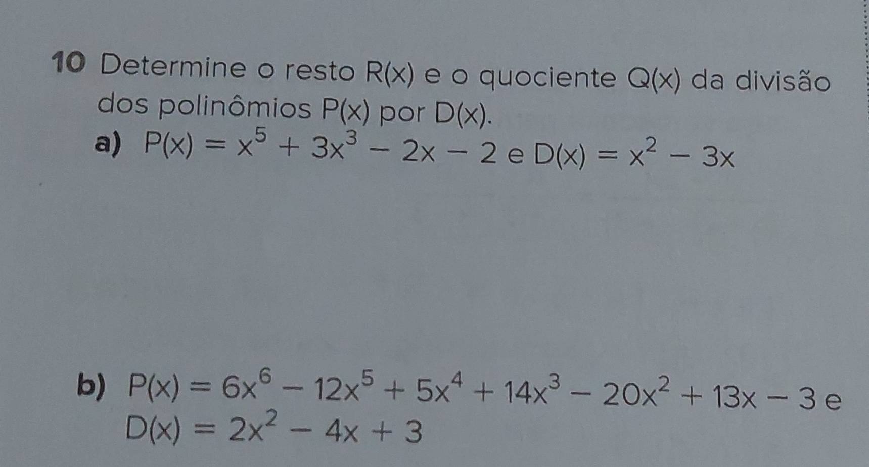 Resolvido:Determine o resto R(x) e o quociente Q(x) da divisão dos ...