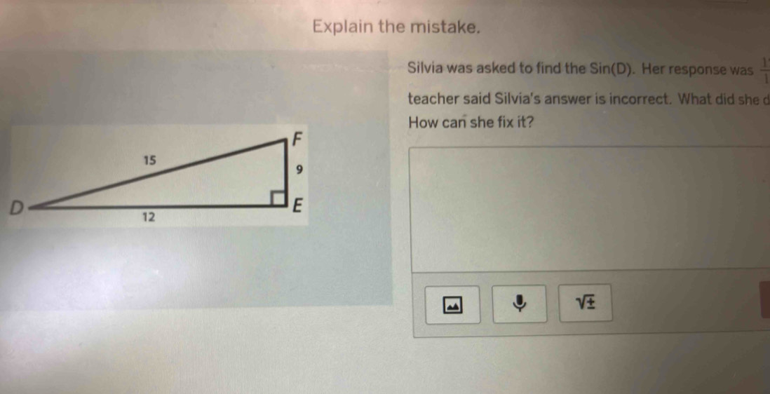 Solved: Explain the mistake. Silvia was asked to find the Sin(D. Her ...