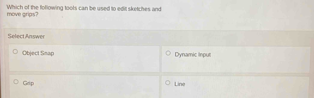 Solved: Which of the following tools can be used to edit sketches and move grips? Select Answer ...