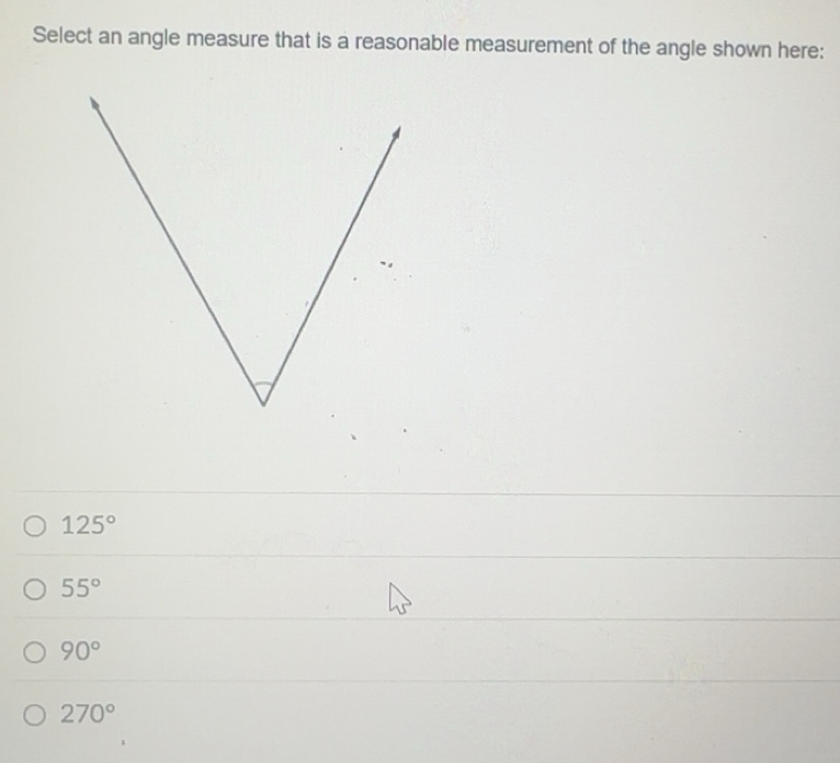 Solved: Select an angle measure that is a reasonable measurement of the ...