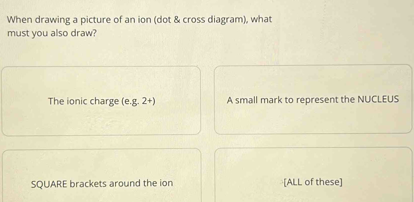 Solved: When drawing a picture of an ion (dot & cross diagram), what ...