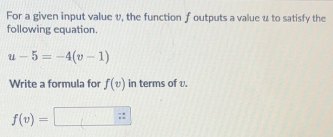 Solved: For a given input value v, the function f outputs a value u to ...