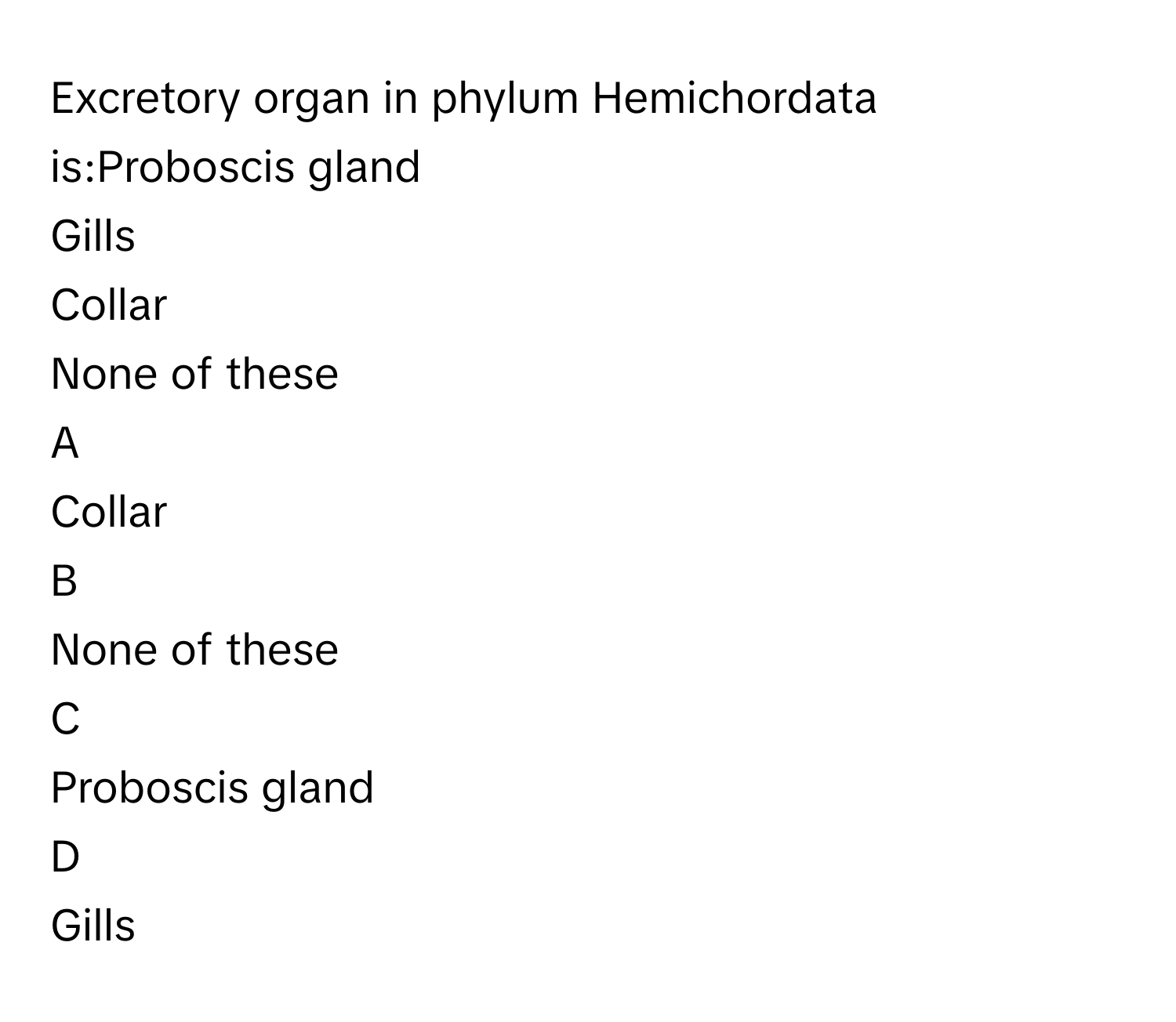 Solved: Excretory organ in phylum Hemichordata is:Proboscis gland Gills ...
