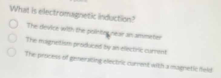 Solved: What is electromagnetic induction? The device with the polinter ...