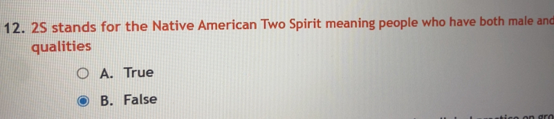 Solved: 2S stands for the Native American Two Spirit meaning people who ...
