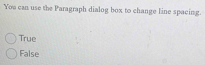 Solved: You can use the Paragraph dialog box to change line spacing ...