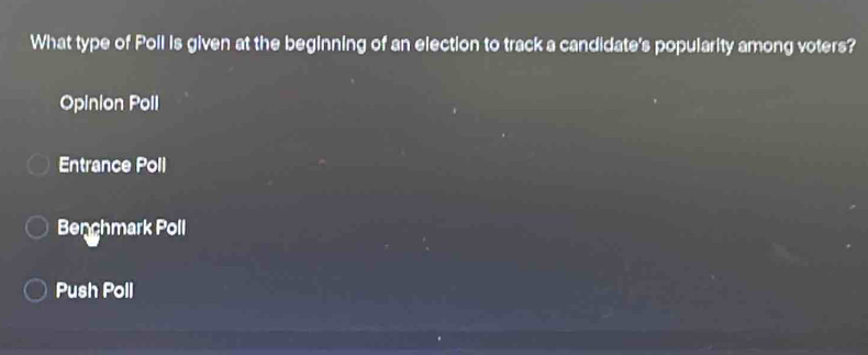 Solved: What type of Poll is given at the beginning of an election to ...