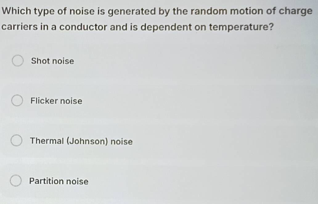 Solved: Which type of noise is generated by the random motion of charge ...