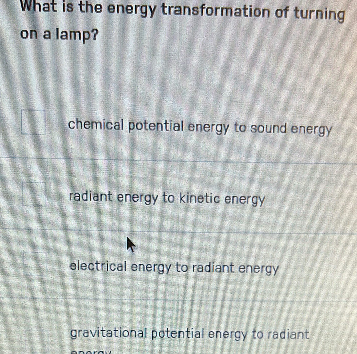 Solved: What is the energy transformation of turning on a lamp ...