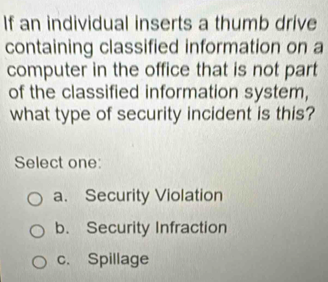 Solved: If an individual inserts a thumb drive containing classified ...