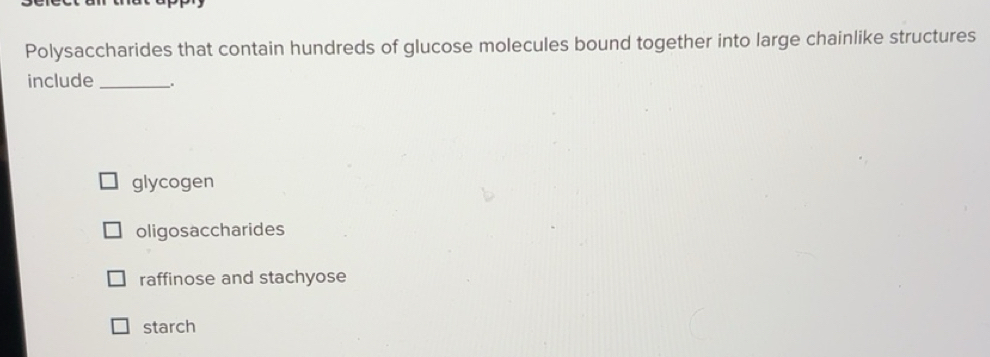Solved: Polysaccharides that contain hundreds of glucose molecules ...