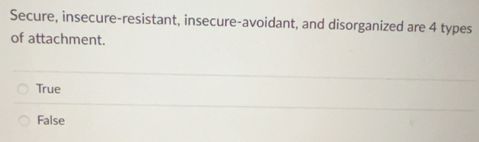 Solved: Secure, insecure-resistant, insecure-avoidant, and disorganized ...