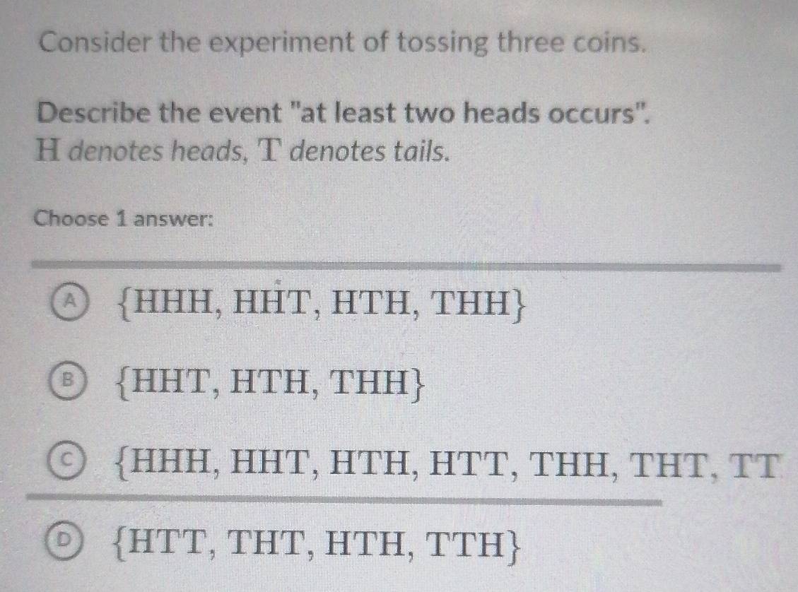 Solved: Consider the experiment of tossing three coins. Describe the ...
