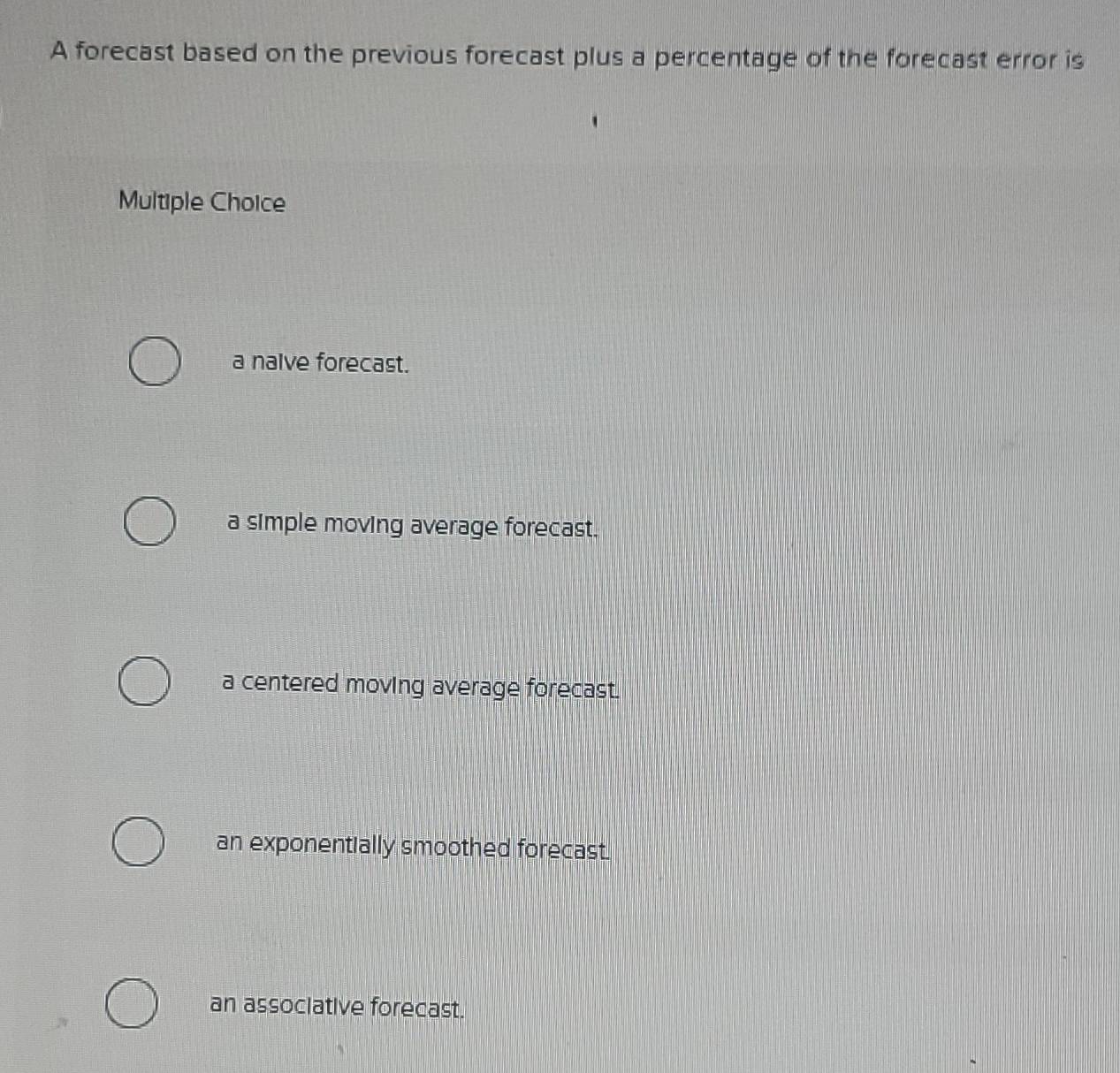 Solved: A forecast based on the previous forecast plus a percentage of ...