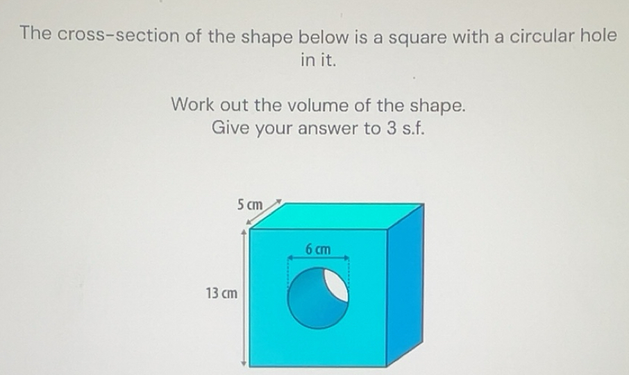 Solved: The cross-section of the shape below is a square with a ...