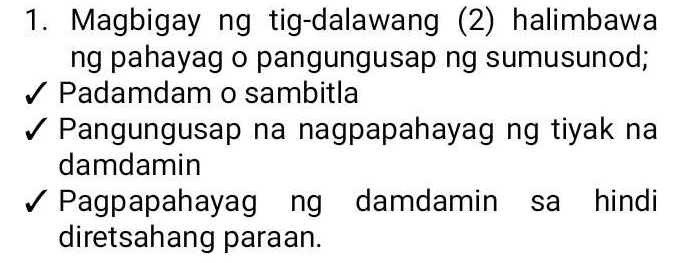 Magbigay ng tig-dalawang (2) halimbawa ng pahayag o pangungusap ng ...