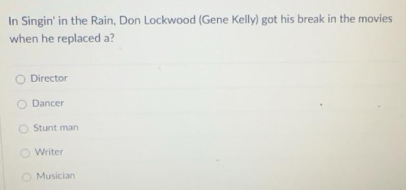 Solved: In Singin' in the Rain, Don Lockwood (Gene Kelly) got his break ...