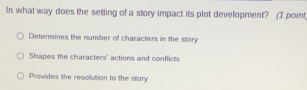 Solved: In what way does the setting of a story impact its plot ...
