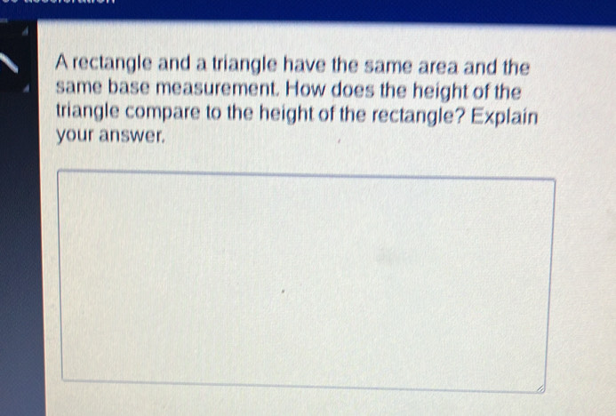 Solved: A rectangle and a triangle have the same area and the same base ...