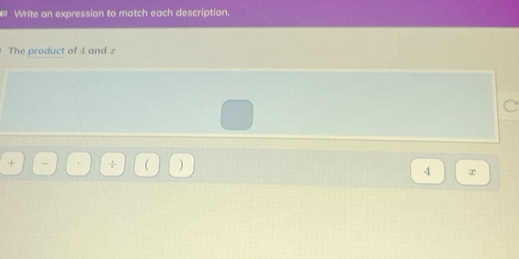 Solved: Write an expression to match each description. The product of 4 and x ) 4 x [Math]