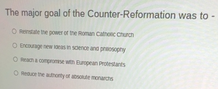 Gelöst:The major goal of the Counter-Reformation was to - Reinstate the ...