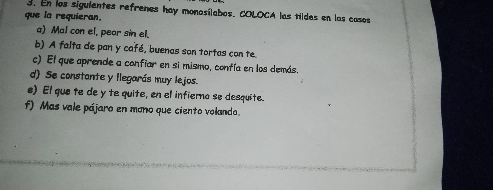 Resuelto:En los siguientes refrenes hay monosílabos. COLOCA las tildes ...