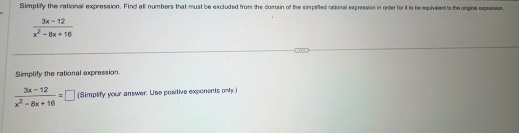 Solved: Simplify the rational expression. Find all numbers that must be excluded from the domain ...