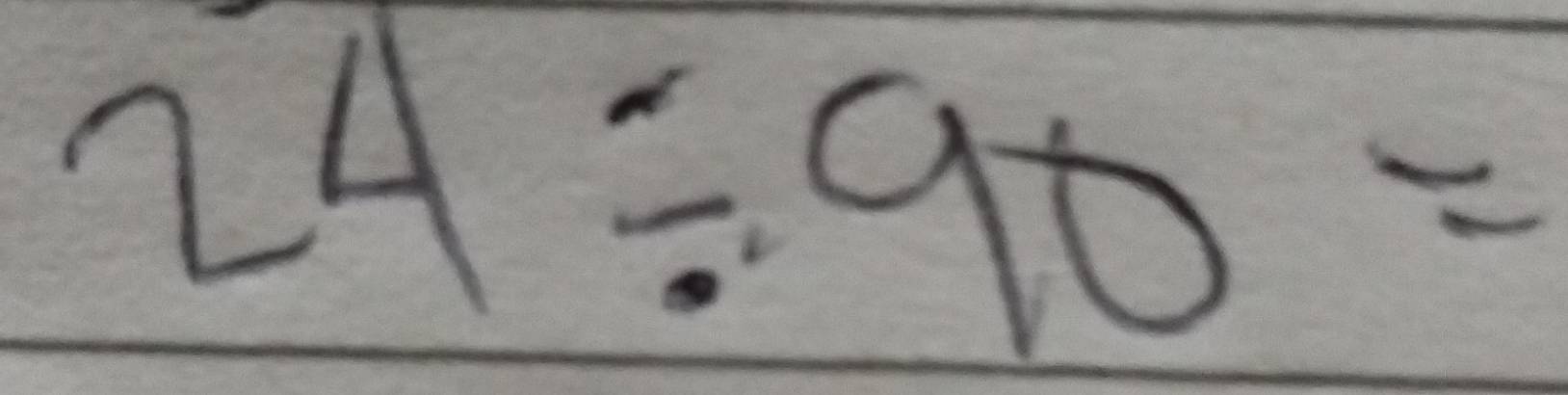 Solved: 24/ 90= [Math]