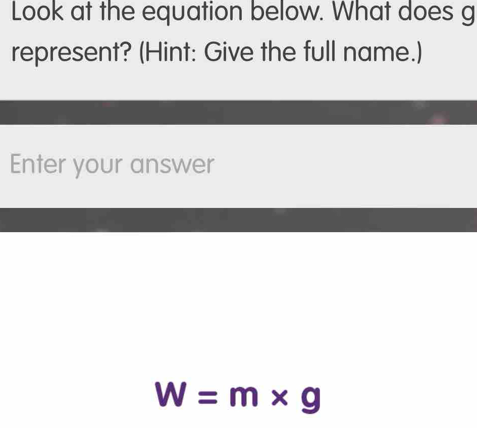 Look at the equation below. What does g represent? (Hint: Give the full ...