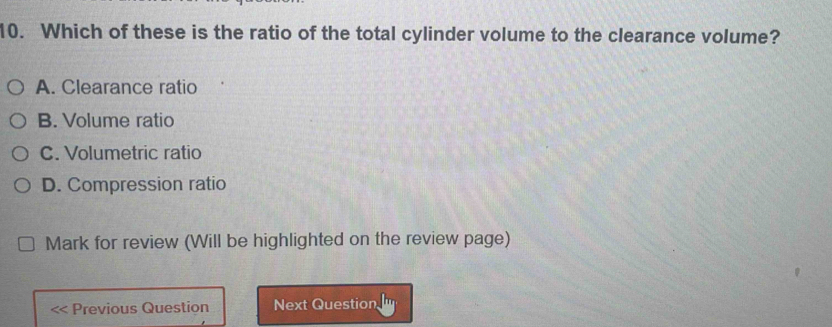 Solved: Which of these is the ratio of the total cylinder volume to the ...