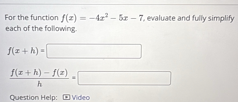 Solved: For the function f(x)=-4x^2-5x-7 , evaluate and fully simplify each of the following. f ...