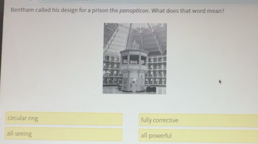 Solved: Bentham called his design for a prison the panopticon. What ...