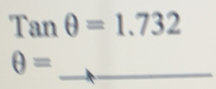 Solved: Tan θ =1.732 θ = _ [Math]
