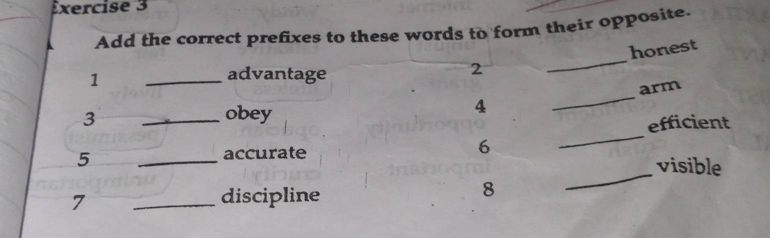 Solved: Add the correct prefixes to these words to form their opposite. 2 _honest 1 _advantage ...