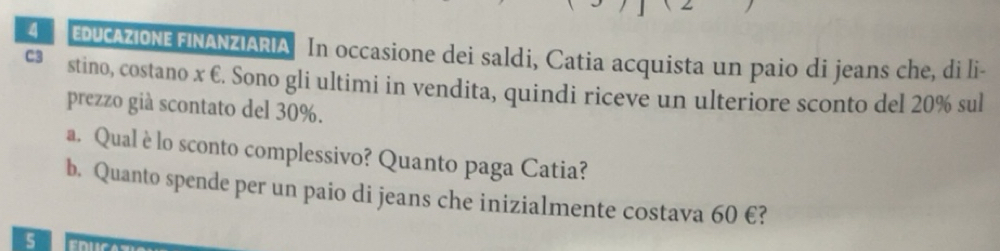Risolto:A DUCAZIONE FINANZIARIA In occasione dei saldi, Catia acquista ...