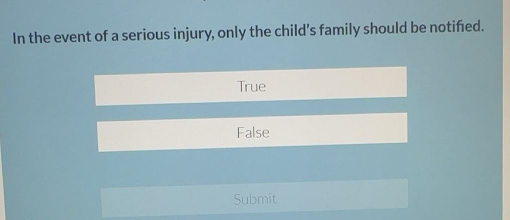 Solved: In the event of a serious injury, only the child’s family ...