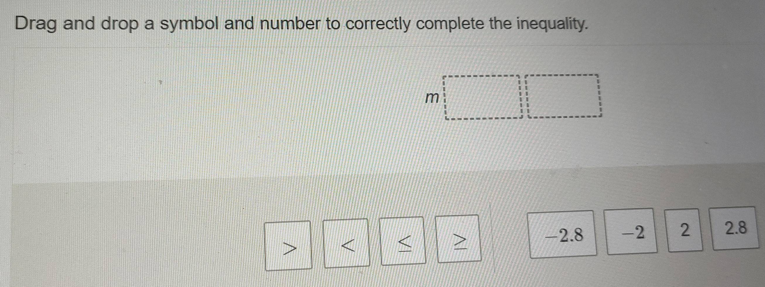 Solved: Drag and drop a symbol and number to correctly complete the ...