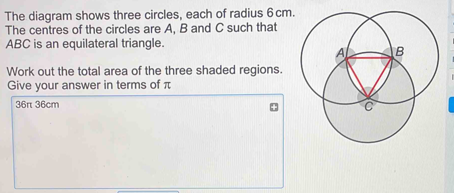 Solved: The diagram shows three circles, each of radius 6 cm. The ...