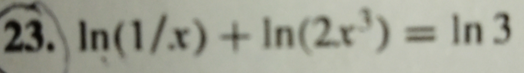 Solved: ln (1/x)+ln (2x^3)=ln 3 [Math]