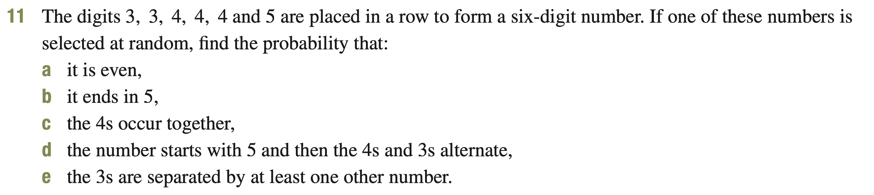 Solved: The digits 3, 3, 4, 4, 4 and 5 are placed in a row to form a ...