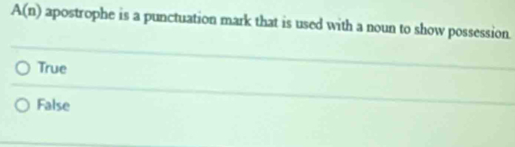 Solved: A(n) apostrophe is a punctuation mark that is used with a noun ...